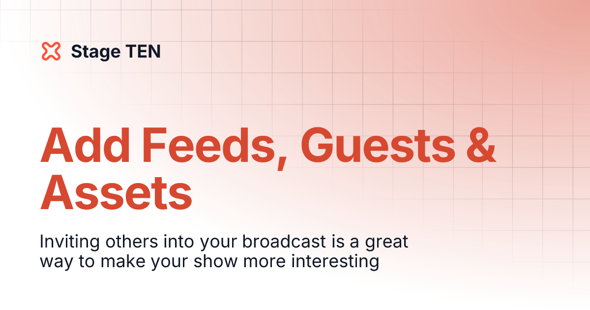Add Feeds, Guests & Assets | Stage TEN