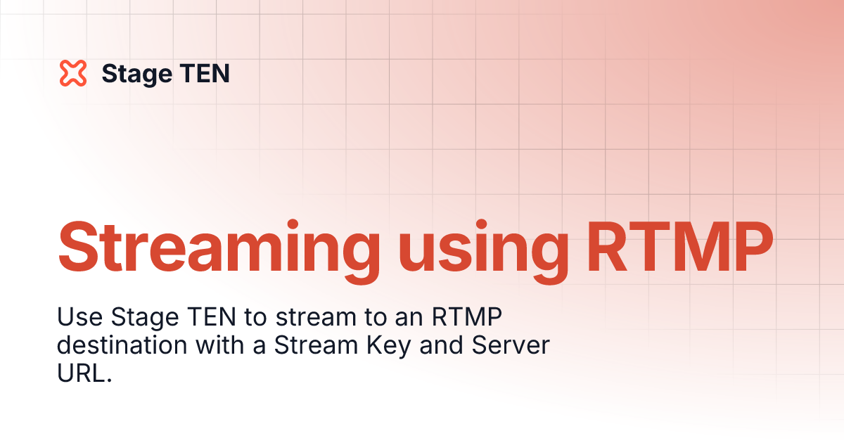 Streaming using RTMP | Stage TEN